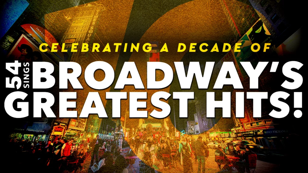 54 Sings Broadway's Greatest Hits! - 54 Below