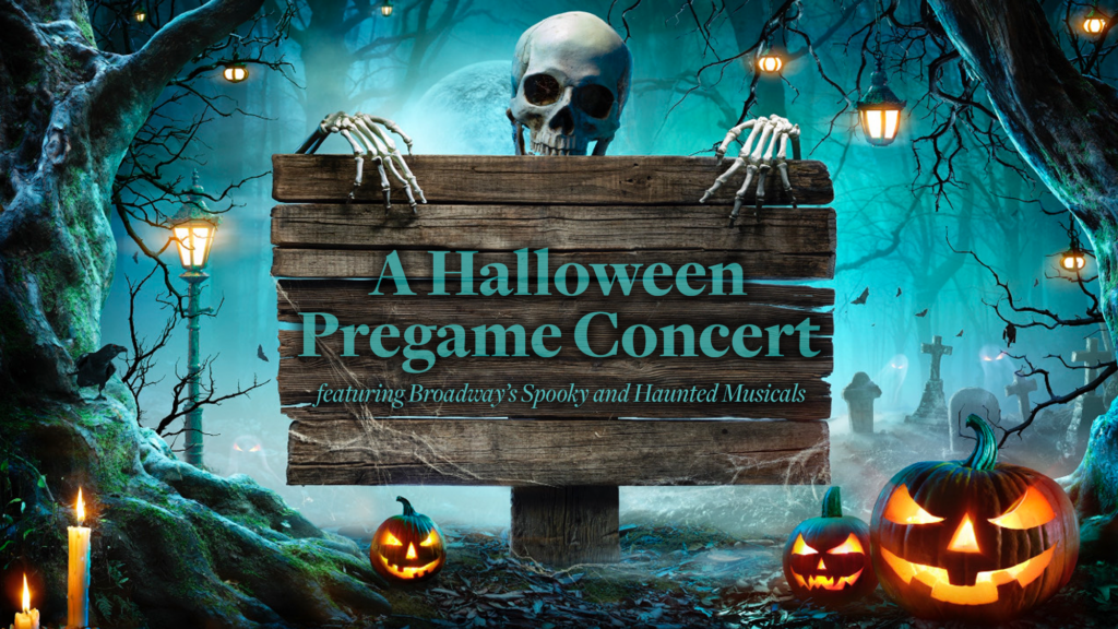 A Halloween Pregame Concert, featuring Broadway’s Spooky and Haunted ...