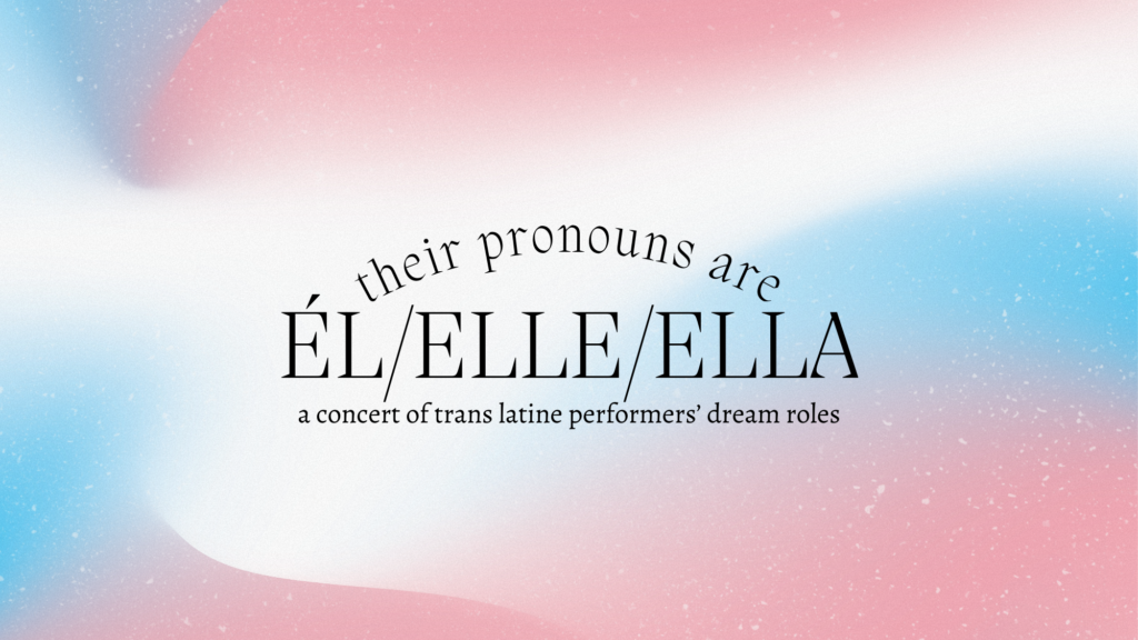 Their Pronouns Are Él/ Elle/ Ella: Celebrating Trans Latine Performers ...