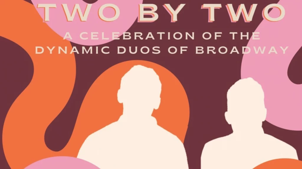 Two by Two: A Celebration of the Dynamic Duos of Broadway - 54 Below